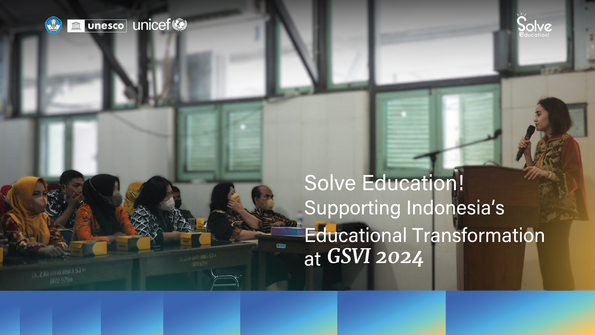 GSVI: Showcasing Indonesia's Education Transformation - Solve Education!